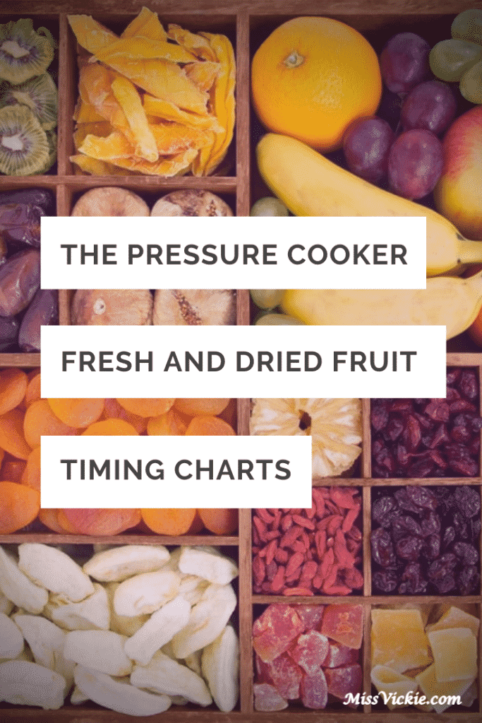 The Pressure Cooker Fresh And Dried Fruit Timing Charts - Miss Vickie
