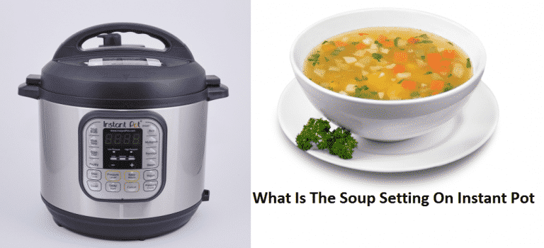 What Is The Soup Setting On Instant Pot? Answered - Miss Vickie