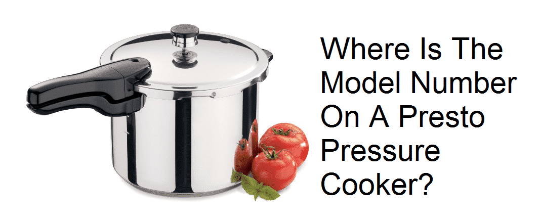 Where Is The Model Number On A Presto Pressure Cooker? - Miss Vickie