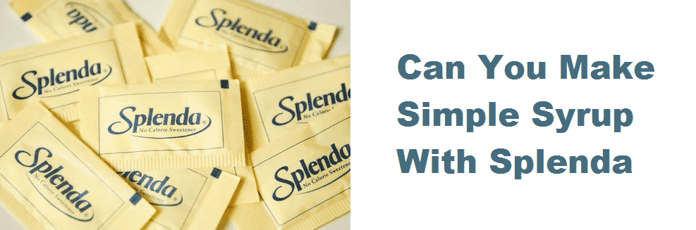 Can You Make Simple Syrup With Splenda? - Miss Vickie