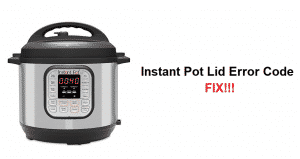 How To Fix Instant Pot Lid Error Code? - Miss Vickie