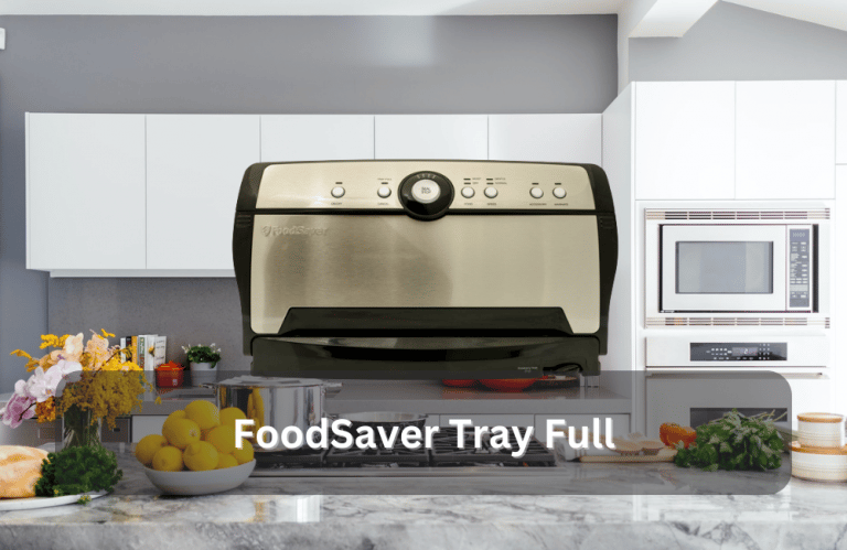 What To Do When The Drip Tray Is Full On FoodSaver? (5 Steps To Clean ...
